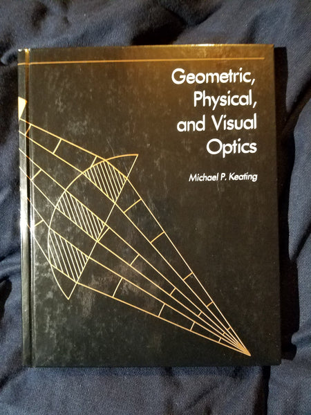 Geometric, Physical, and Visual Optics by Michael P. Keating – formerly Shakespeare and Company ...