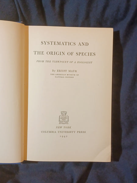Systematics and the Origin of Species by Ernst Mayr. First printing ...