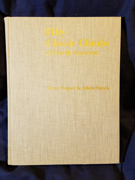 Fifty Classic Climbs of North America by Steve Roper and Allen Steck ...